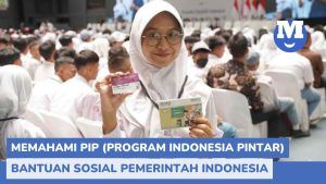 Memahami PIP (Program Indonesia Pintar) Bantuan Sosial
